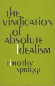 Timothy Sprigge: The Vindication of Absolute Idealism – Jan Olof Bengtsson