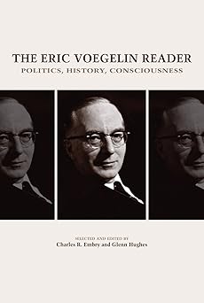 Charles R. Embry & Glenn Hughes, eds.: The Eric Voegelin Reader – Olle ...